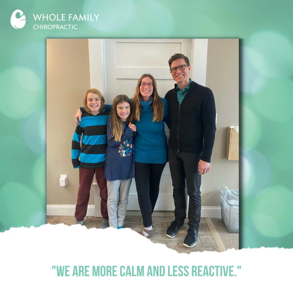 "We are more calm and less reactive" - Whole Family Chiropractic - Dr ...